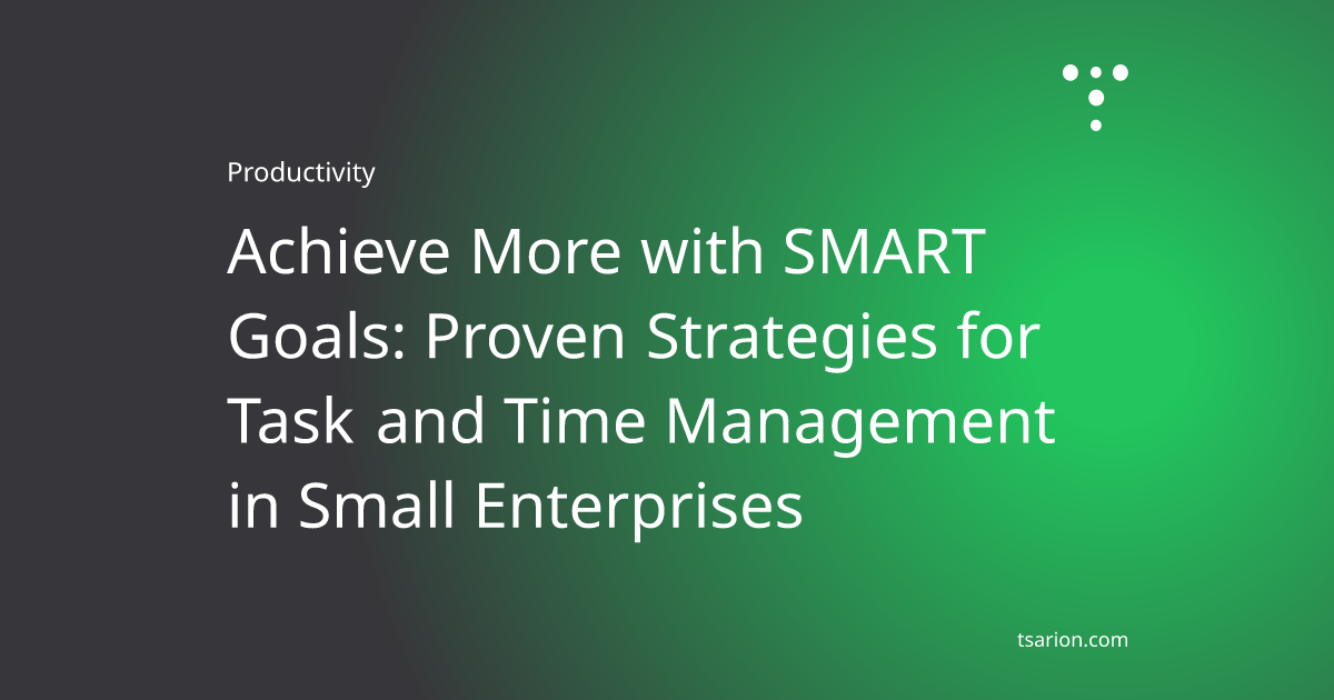 Achieve More with SMART Goals: Proven Strategies for Task and Time ...